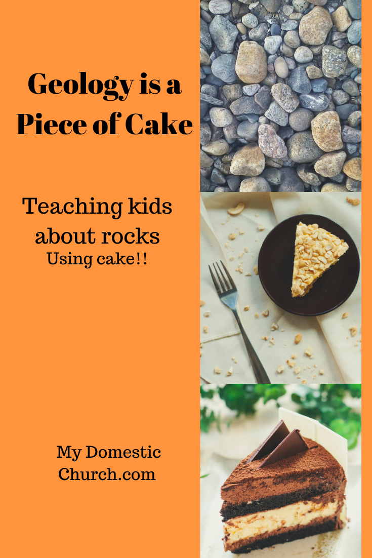Teaching Geology is a Piece of Cake - My Domestic Church
